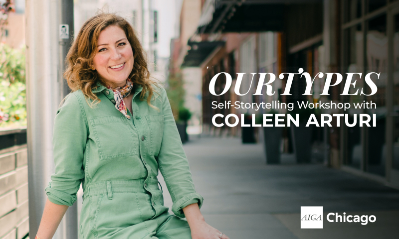 Ourtypes Self-Storytelling Workshop with Colleen Arturi | AIGA Chicago